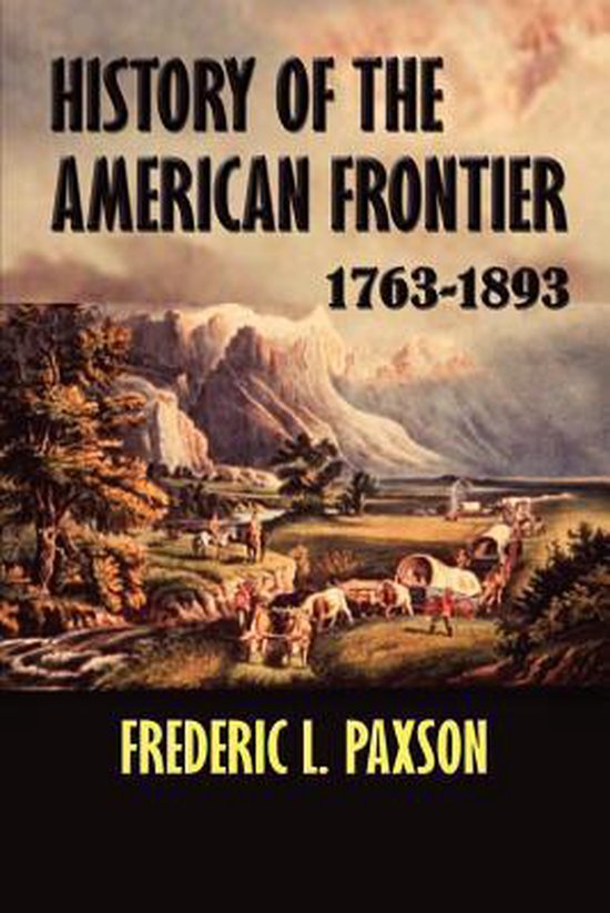 History of the American Frontier, 1763 -1892 | 9781931313438 | Frederic ...