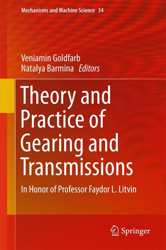 Mechanisms and Machine Science 34 - Theory and Practice of Gearing and Transmissions... | bol
