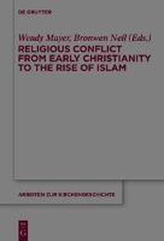 Religious Conflict from Early Christianity to the Rise of Islam ...