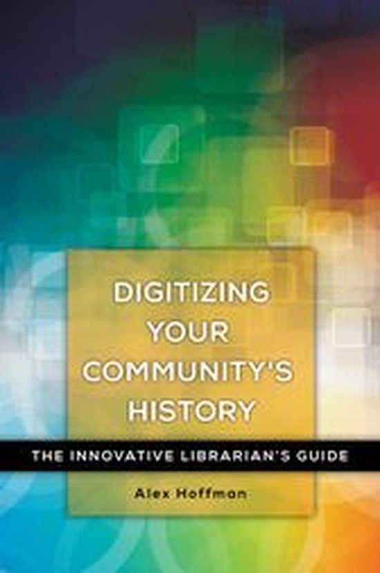 Innovative Librarian's Guide - Digitizing Your Community's History: The ...