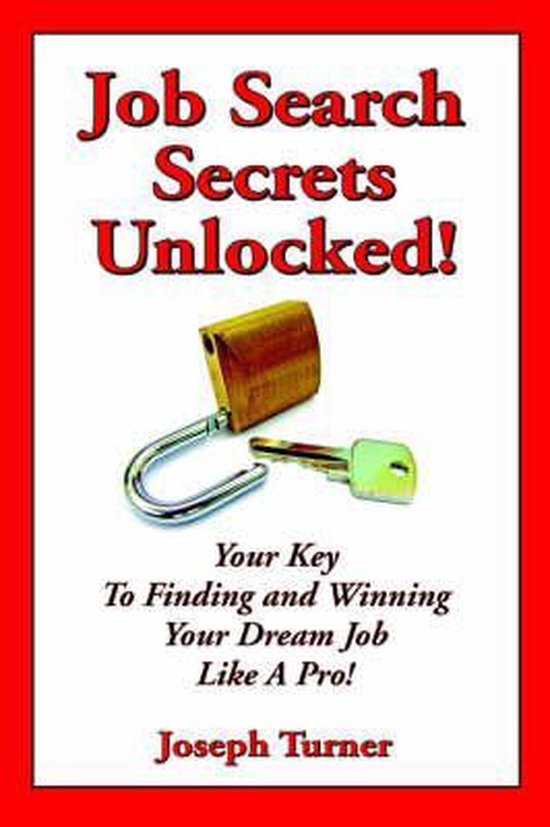 Job Search Secrets Unlocked!, Joseph S Turner | 9780977980420 | Boeken ...
