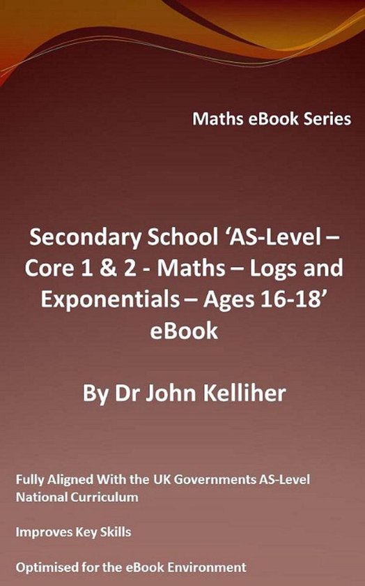 Secondary School ‘AS-Level: Core 1 & 2 - Maths – Logs and Exponentials ...