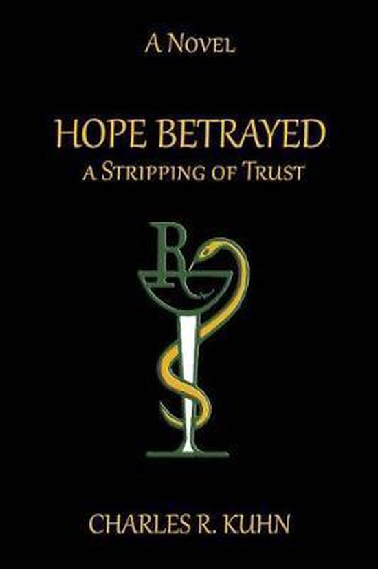 HOPE BETRAYED A Stripping of TRUST, Charles R Kuhn | 9781643982489 ...