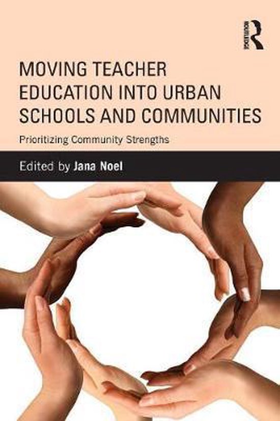 Moving Teacher Education into Urban Schools and Communities ...
