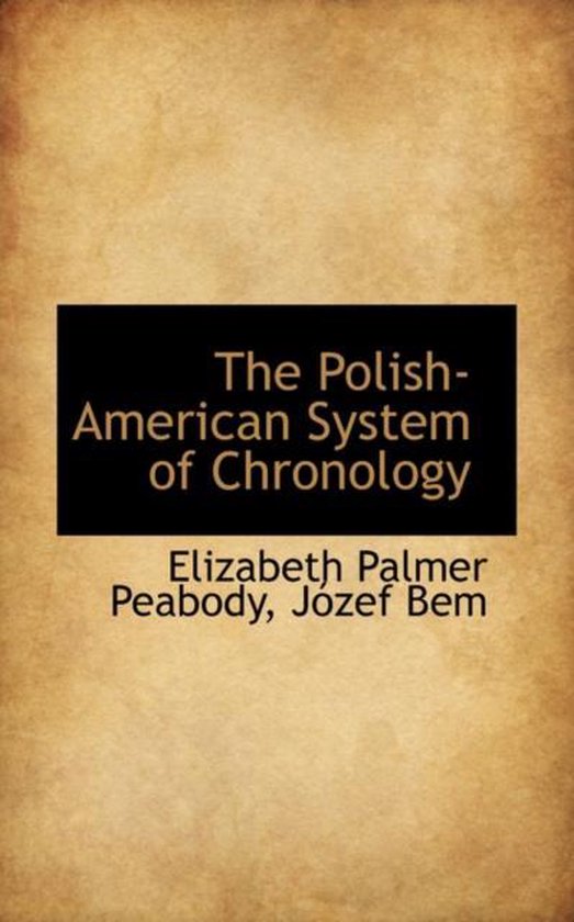 The Polish-American System of Chronology, Elizabeth Palmer Peabody ...