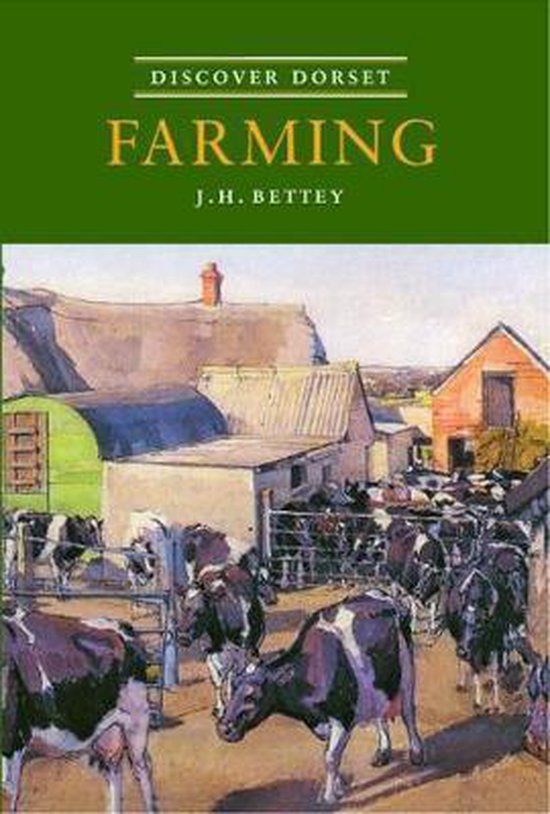 Discover Dorset Farming, J.H. Bettey | 9781874336693 | Boeken | bol.com