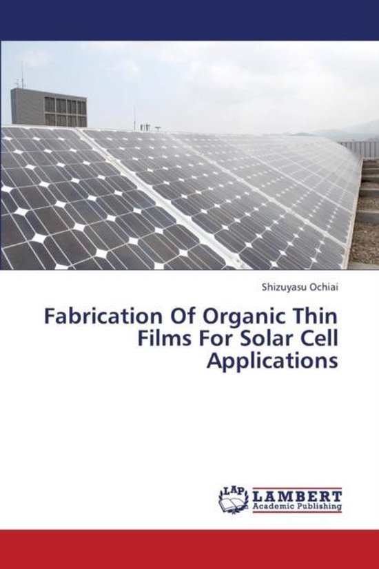 Fabrication of Organic Thin Films for Solar Cell Applications, Ochiai ...