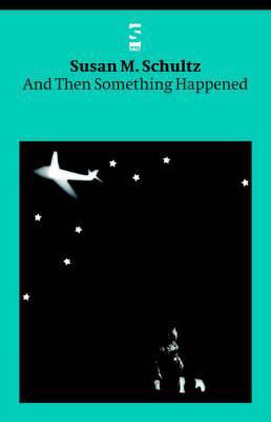 And Then Something Happened, Susan M. Schultz | 9781844710164 | Boeken | bol.com