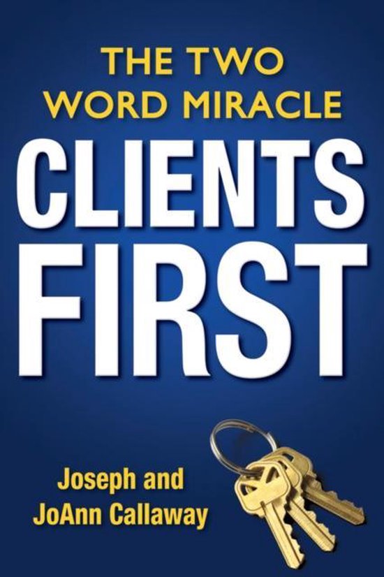 Clients First | 9781118412770 | Joseph Callaway | Boeken | bol.com