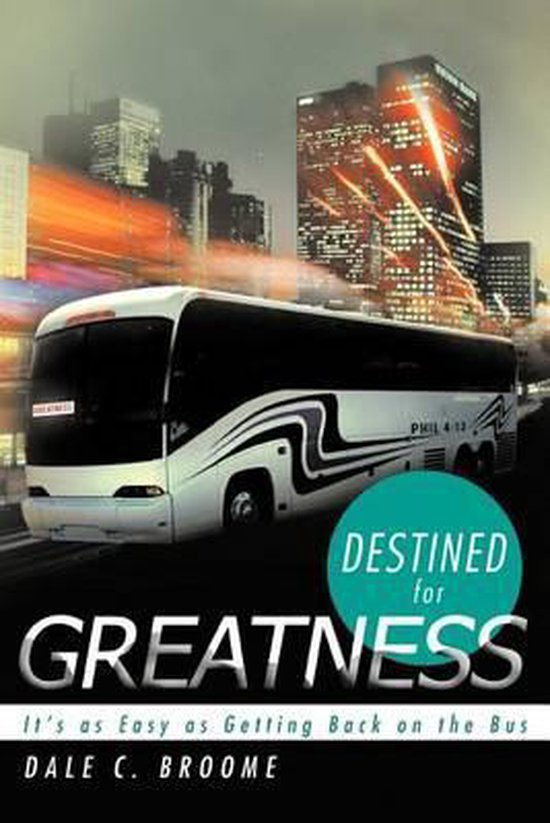 Destined for Greatness, Dale C. Broome | 9781449741525 | Boeken | bol