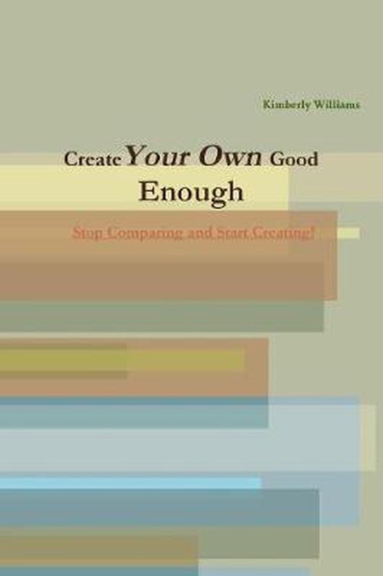 Create Your Own Good Enough, Kimberly Williams | 9781387523573 | Boeken ...