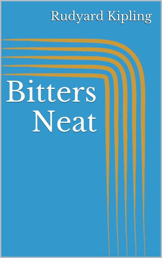 Bitters Neat (ebook), Rudyard Kipling | 9783734756139 | Boeken | bol.com