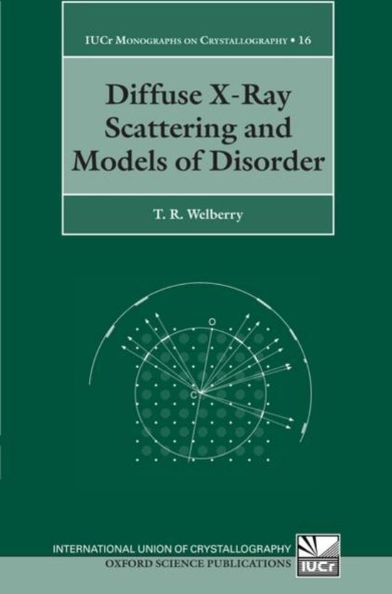 Diffuse X-Ray Scattering and Models of Disorder | 9780199583812 | T. R. Welberry | Boeken | bol.com