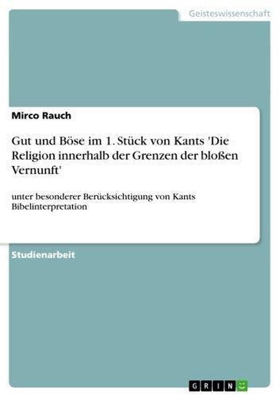 Gut Und B Se Im 1. St Ck Von Kants 'Die Religion Innerhalb Der Grenzen Der Blo En... | bol