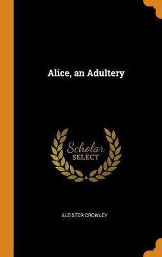 Alice, an Adultery, Aleister Crowley | 9780344730139 | Boeken | bol