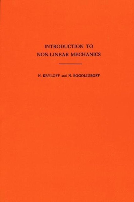 Introduction to Non-Linear Mechanics. (AM-11) | 9780691079851 | Nikolai Mitrofanovich... | bol