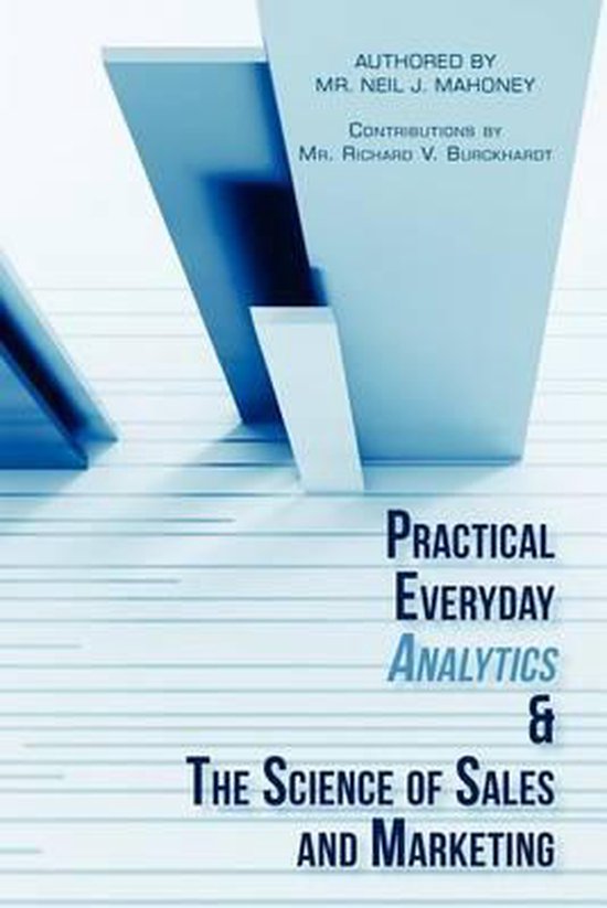 Practical Everyday Analytics & the Science of Sales and Marketing ...