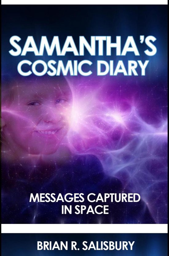 Cosmic Diary 1 - Samantha's Cosmic Diary -- Messages Captured in Space ...