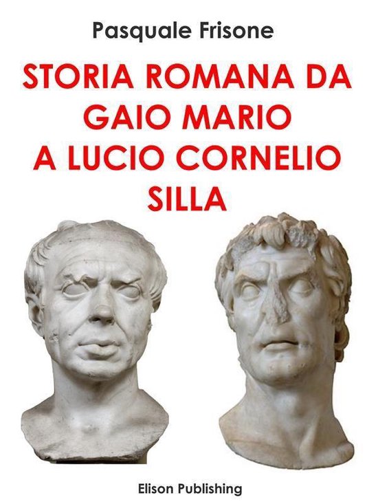 Storia romana da Gaio Mario a Lucio Cornelio Silla (ebook), Pasquale ...
