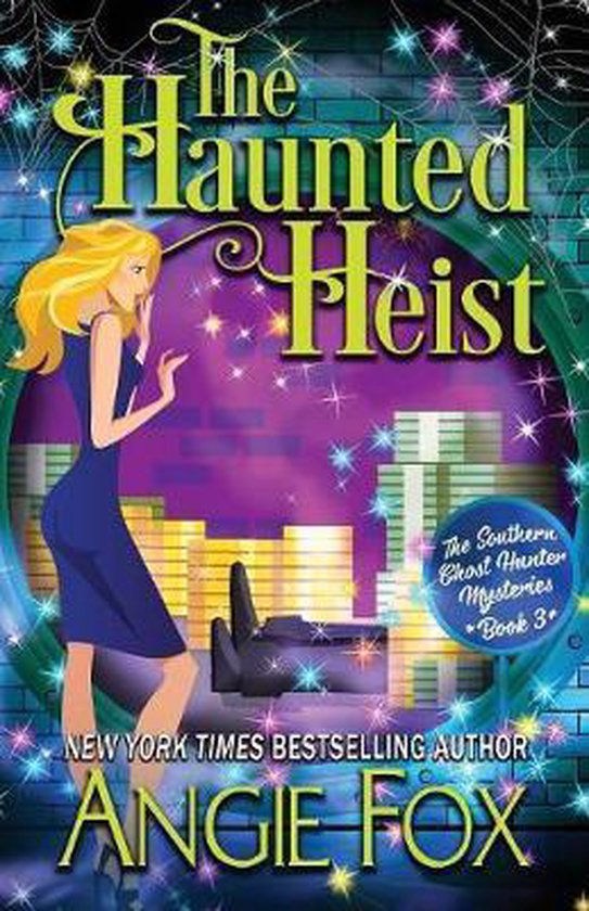 Southern Ghost Hunter-The Haunted Heist, Angie Fox | 9781939661500 ...