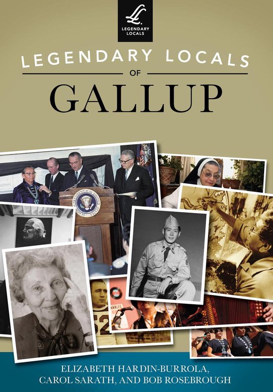 Legendary Locals - Legendary Locals of Gallup (ebook), Elizabeth Hardin ...