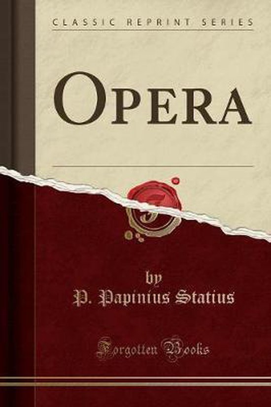 Opera (Classic Reprint) | 9781332487813 | P. Papinius Statius | Boeken ...