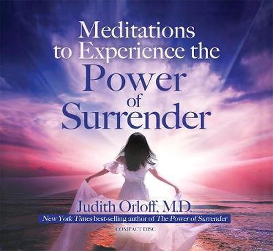 Meditations to Experience the Power of Surrender, Judith Orloff ...