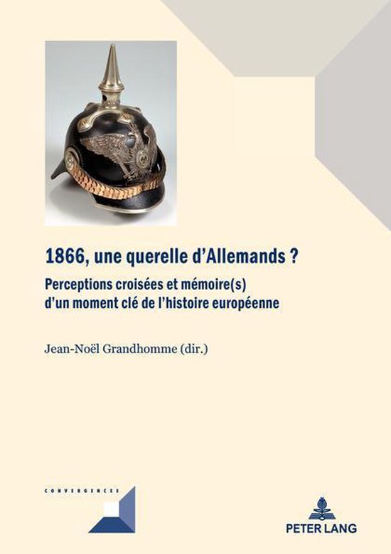 Convergences - 1866, une querelle d'Allemands? (ebook), Philippe ...