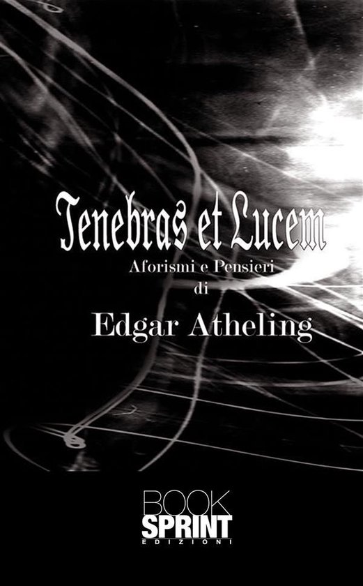 Tenebras et Lucem (ebook), Edgar Atheling | 9788824906494 | Boeken ...