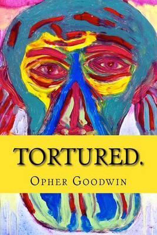 Tortured., Opher Goodwin | 9781502376237 | Boeken | bol.com