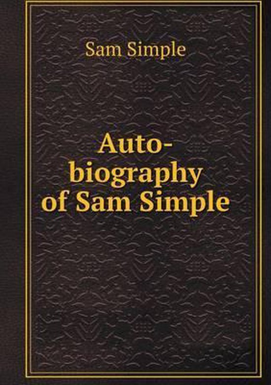 Auto-biography of Sam Simple, Sam Simple | 9785518554429 | Boeken | bol.com
