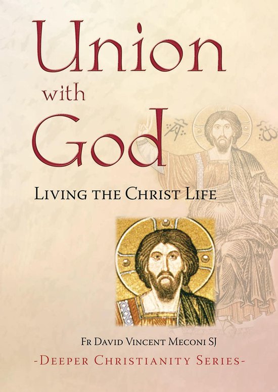 Deeper Christianity - Union with God (ebook), Fr David Vincent Meconi ...