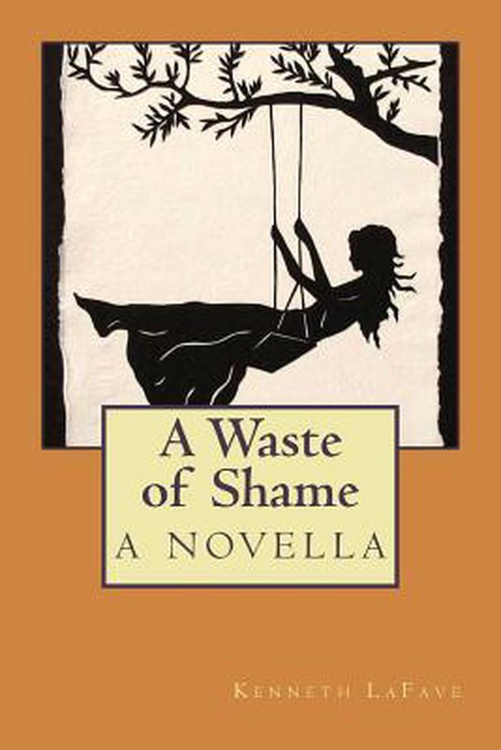 A Waste of Shame | 9781492842217 | Kenneth Lafave | Boeken | bol.com