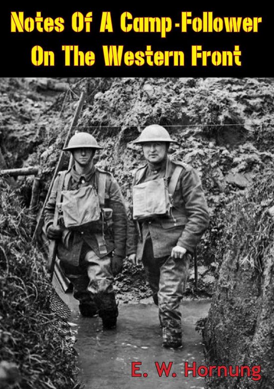 Notes of a Camp-Follower on the Western Front [Illustrated Edition ...