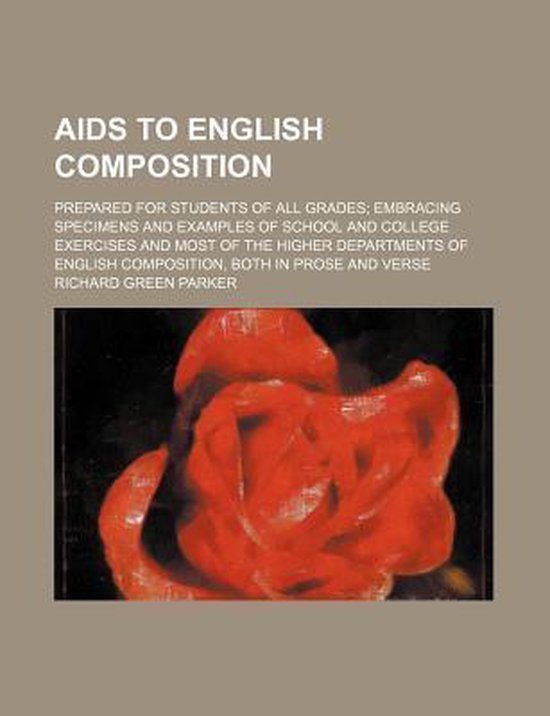 AIDS to English Composition; Prepared for Students of All Grades ...