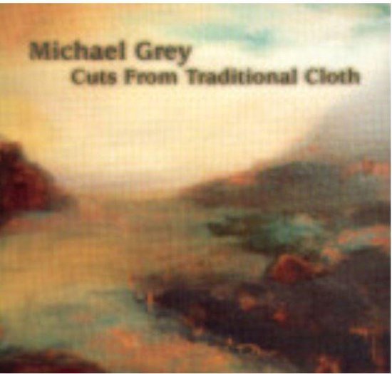 Michael Grey - Cuts From Traditional Cloth (CD), Michael Grey | CD ...