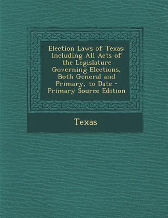 Election Laws of Texas, Texas | 9781289400590 | Boeken | bol.com