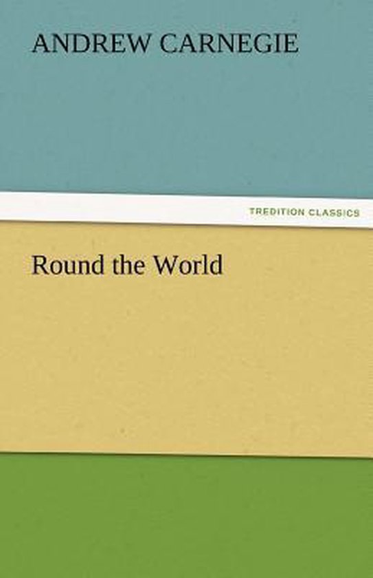Round the World, Andrew Carnegie | 9783842462946 | Boeken | bol.com
