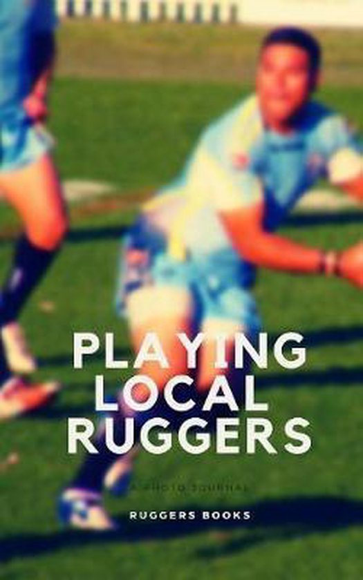 Playing Local Ruggers, Ruggers Books | 9780368512056 | Boeken | bol
