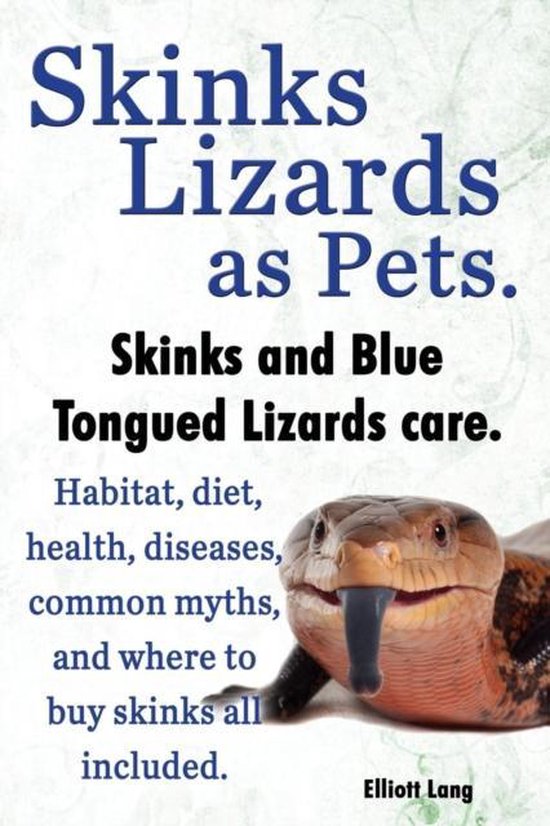 Skinks as Pets. Blue Tongued Skinks and other skinks care, facts and ...