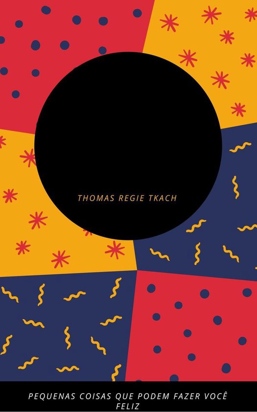 PEQUENAS COISAS QUE PODEM FAZER VOCÊ FELIZ (ebook), Thomas Regie Tkach ...