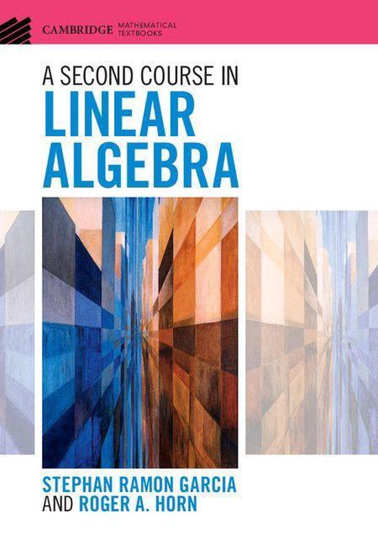 Cambridge Mathematical Textbooks - A Second Course in Linear Algebra (ebook), Stephan... | bol