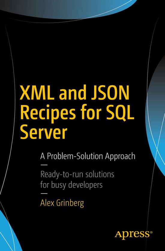 XML and JSON Recipes for SQL Server (ebook), Alex Grinberg | 9781484231173 | Boeken | bol
