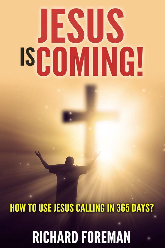 Jesus Is Coming! How to Use Jesus Calling In 365 Days? (ebook), Richard ...