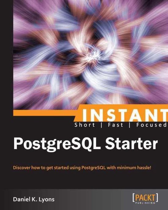 Instant PostgreSQL Starter (ebook), Daniel K Lyons | 9781782167570 | Boeken | bol.com