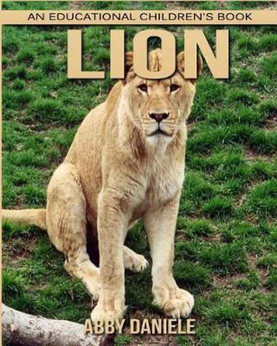 Lion! An Educational Children's Book about Lion with Fun Facts & Photos ...