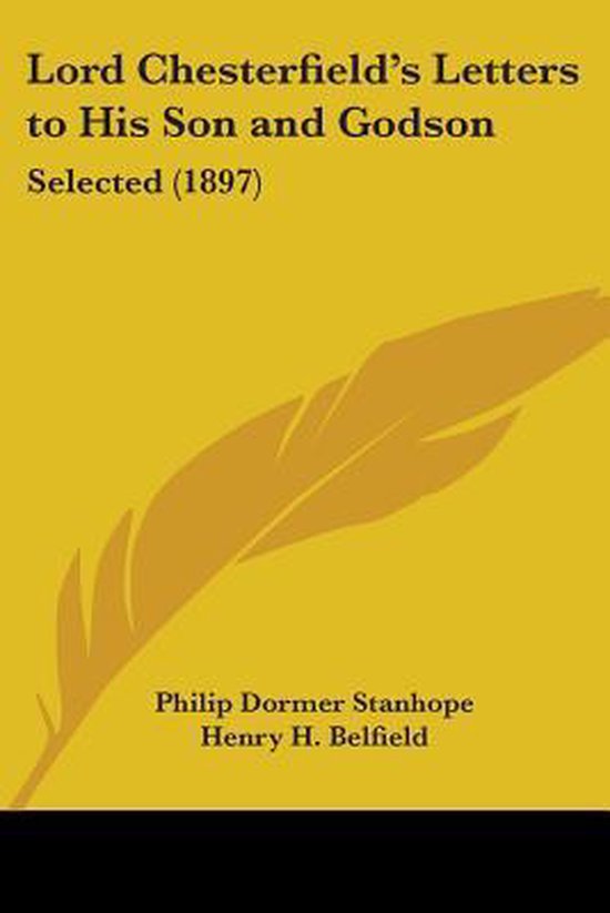 Lord Chesterfield's Letters to His Son and Godson | 9781437060669 ...