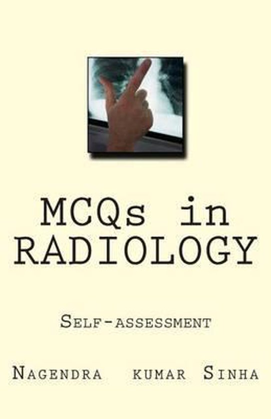McQs in Radiology, Dr Nagendra Kumar Sinha | 9781492826538 | Boeken | bol.com