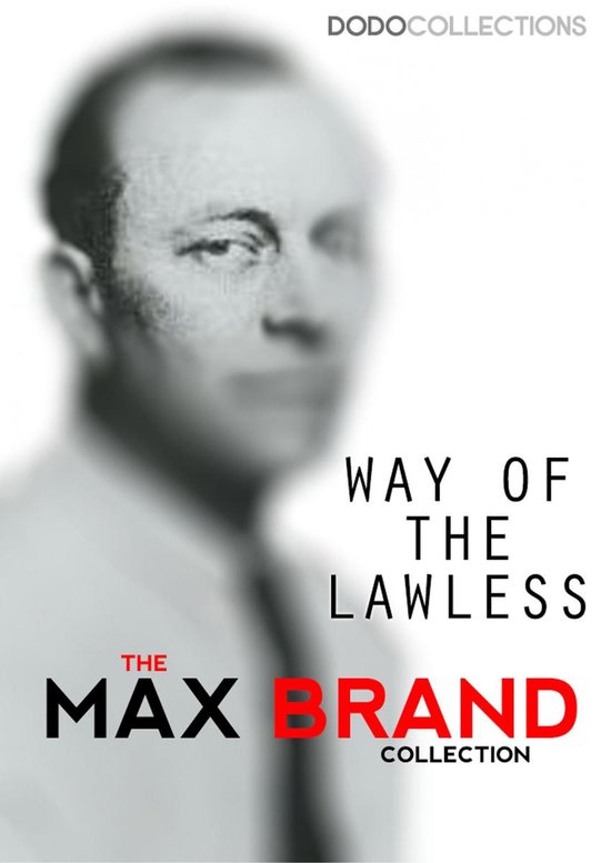Max Brand Collection - Way of the Lawless (ebook), Max Brand ...