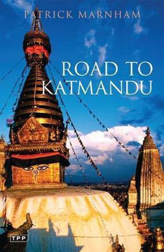 Road to Katmandu, Patrick Marnham | 9781845110178 | Boeken | bol.com